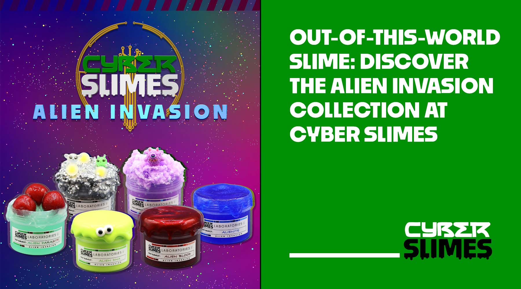 Out-of-This-World Slime: Discover the Alien Invasion Collection At Cyb ...